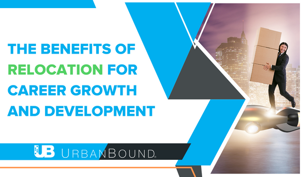 The Benefits of Relocation for Career Growth and Development